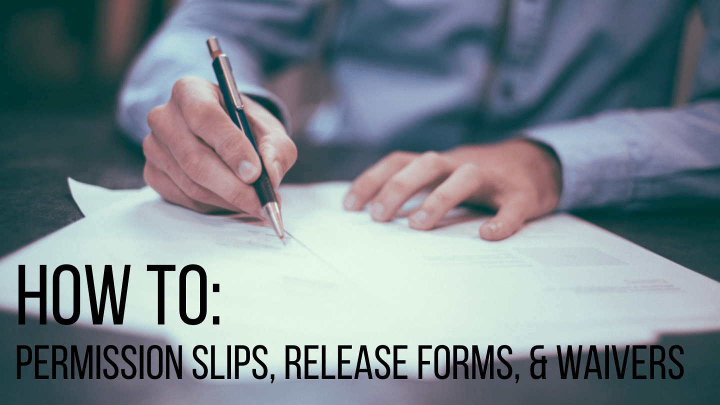 How To: Youth Group Permission Slips, Release Forms, and Waivers ...